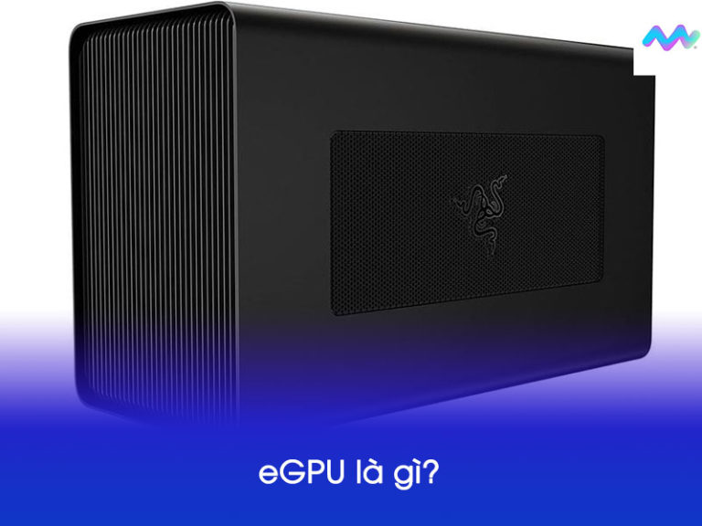 eGPU là gì? Hiện nay có những loại eGPU nào phổ biến?